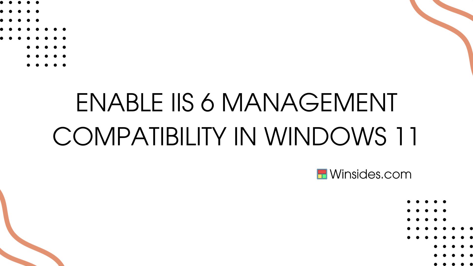 Enable IIS 6 Management Compatibility in Windows 11 Enable IIS 6 Management Compatibility in Windows 11